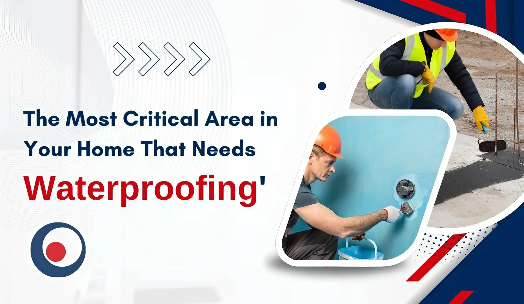 Some Critical Areas in Your Home That Needs Waterproofing